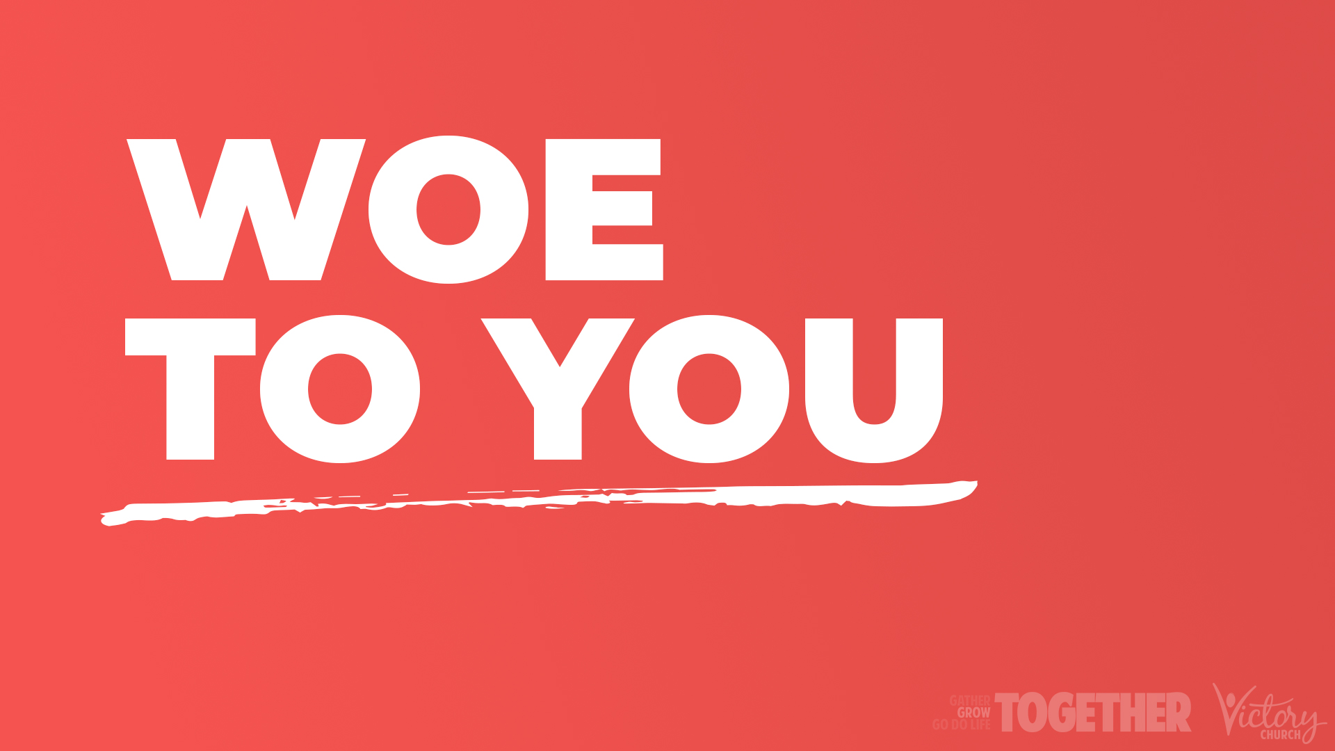 Woe To You – Victory Church